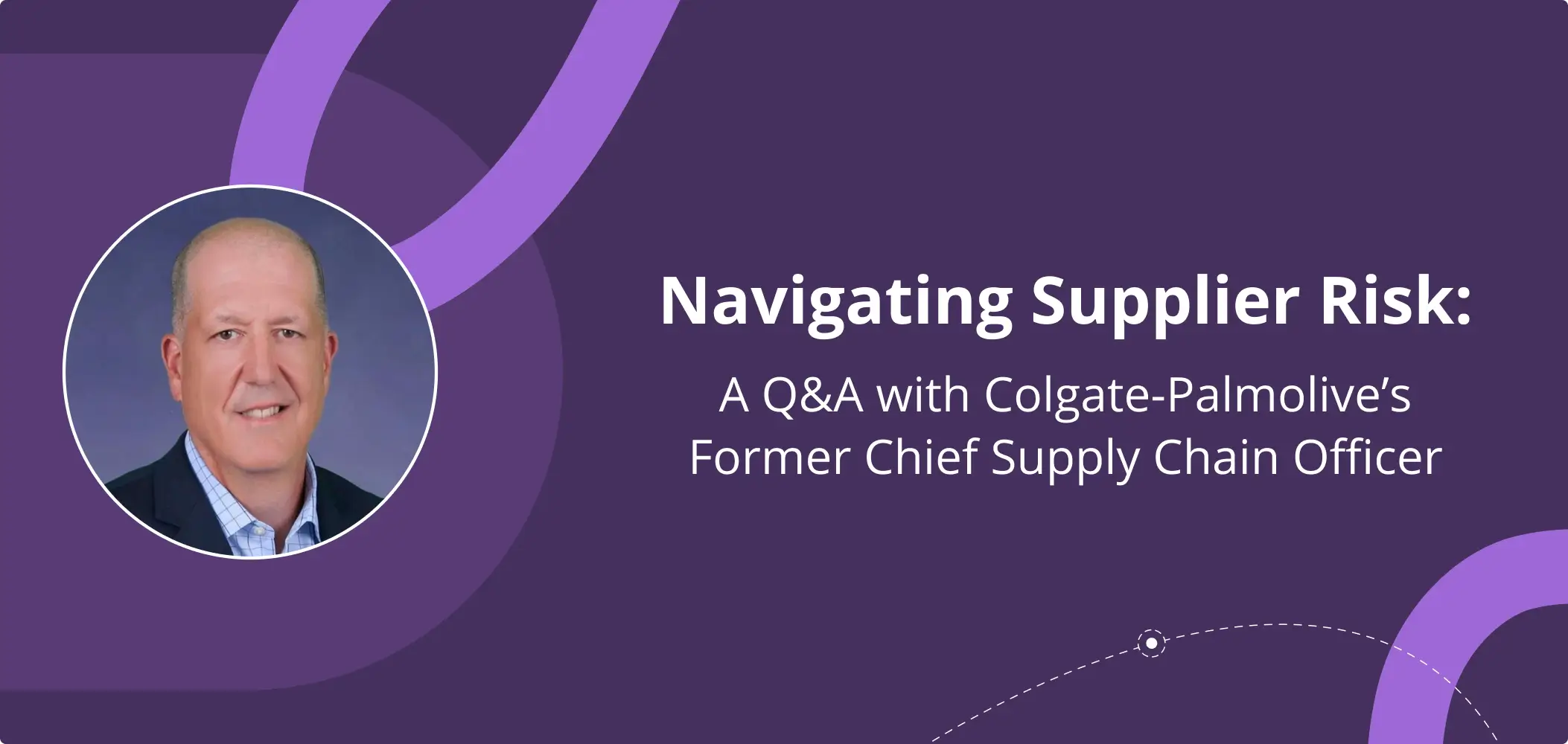 Navigating Supplier Risk: A Q&A with Colgate-Palmolive's Former Chief ...